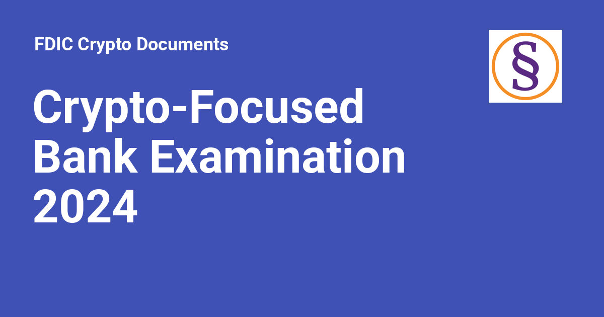 Crypto-Focused Bank Examination 2024 - FDIC Crypto Documents